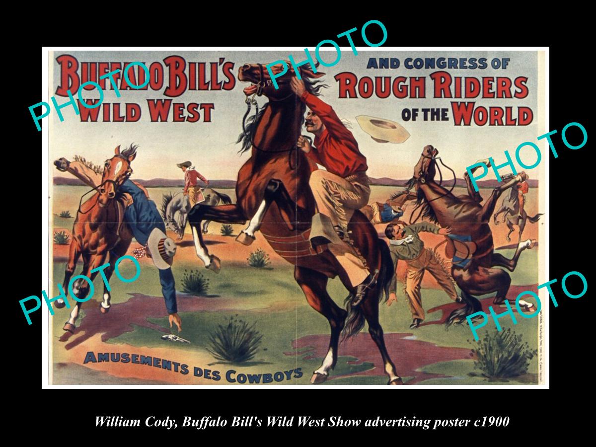 OLD HISTORIC PHOTO OF WILLIAM CODY, BUFFALO BILL WILD WEST SHOW POSTER ...